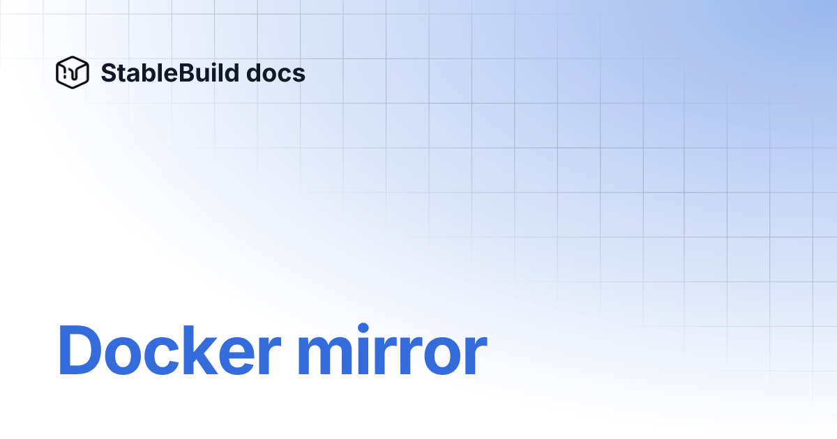 Docker mirror | StableBuild docs