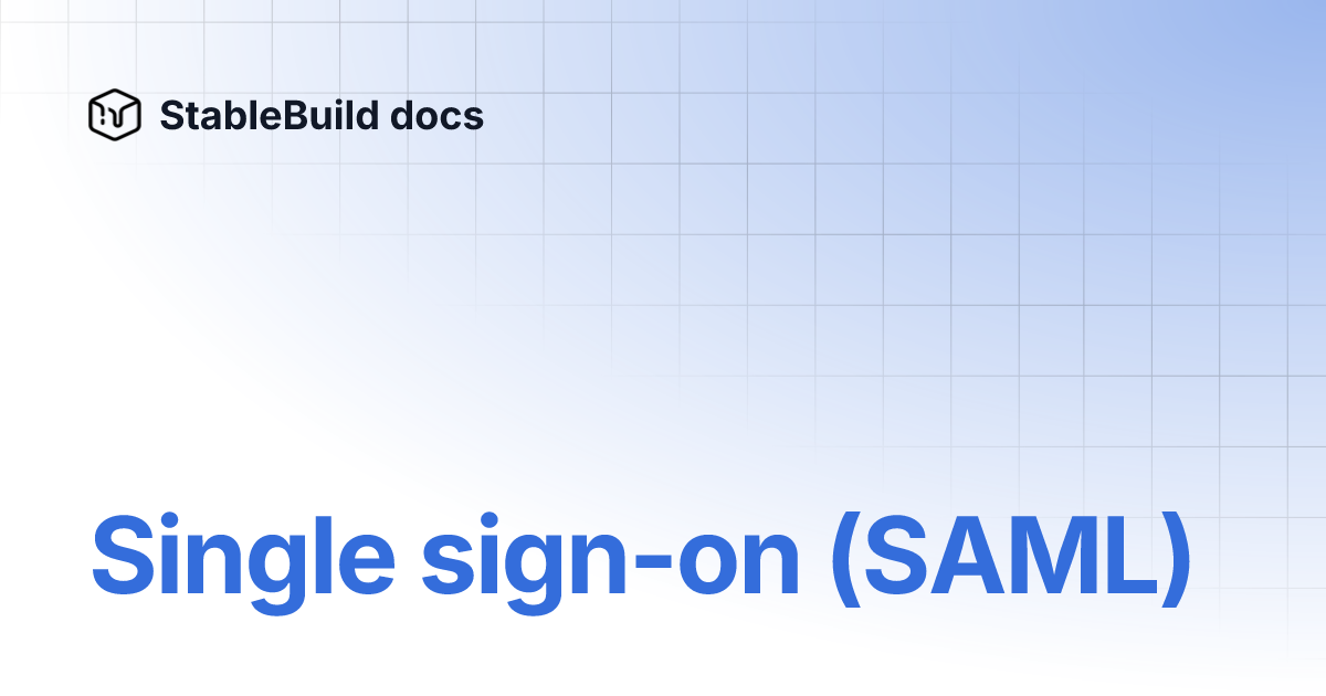 Single sign-on (SAML) | StableBuild docs